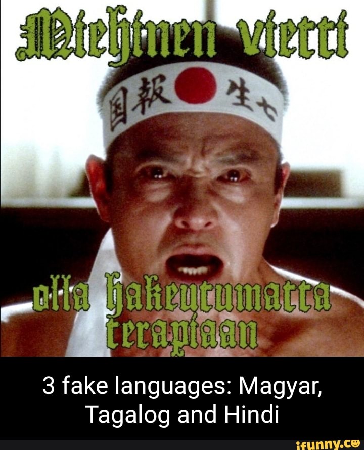 3 fake languages: Magyar, Tagalog and Hindi - iFunny