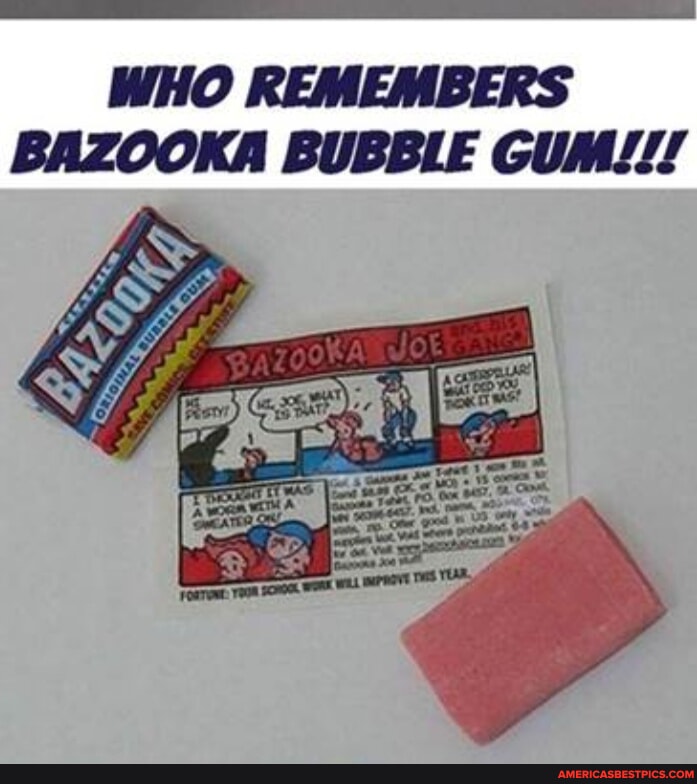 WHO REMEMBERS BAZOOKA BUBBLE GUMAII! - America’s best pics and videos