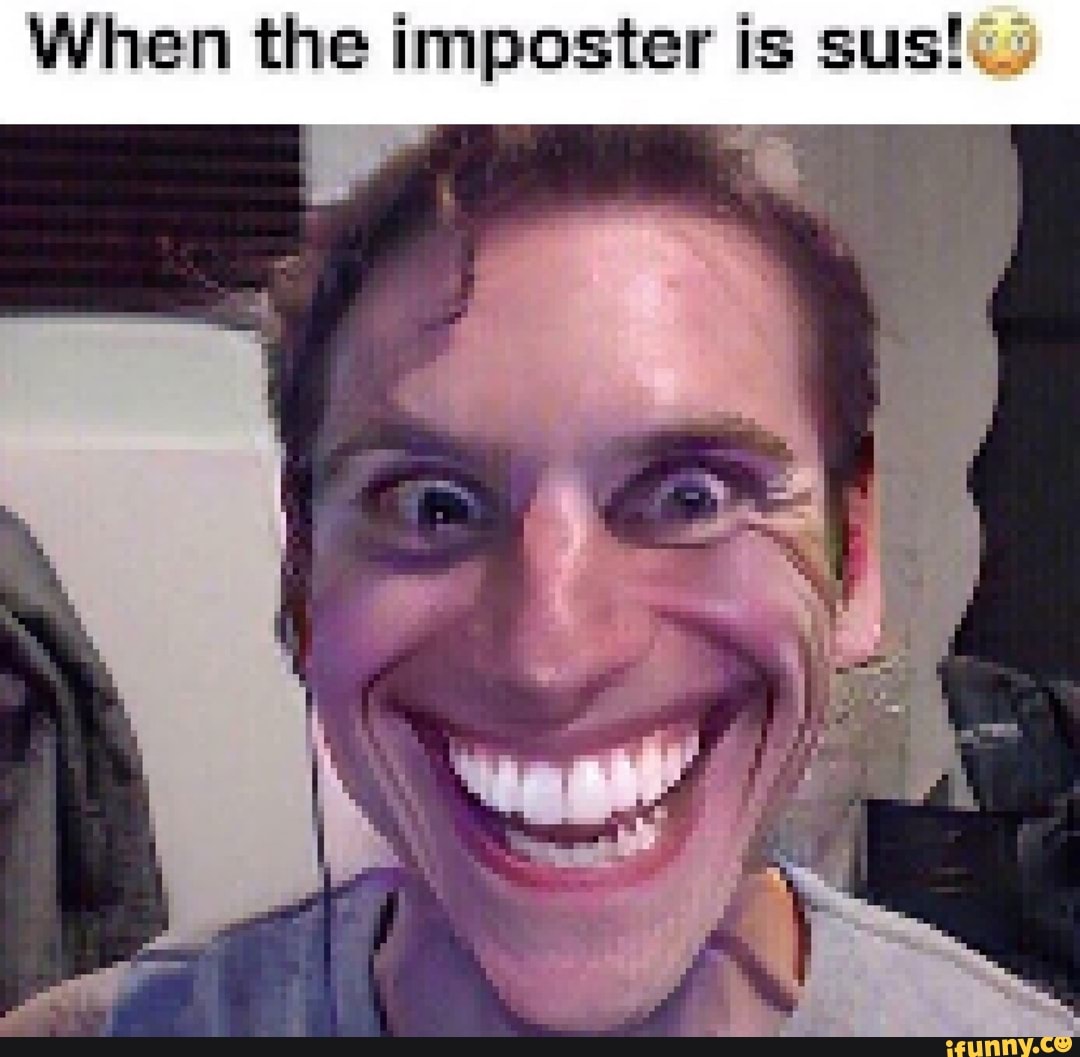 When the imposter is sus! - iFunny