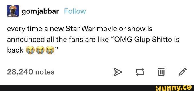 Today I learned the legend of Glup Schitto - gomjabbar every time a new ...