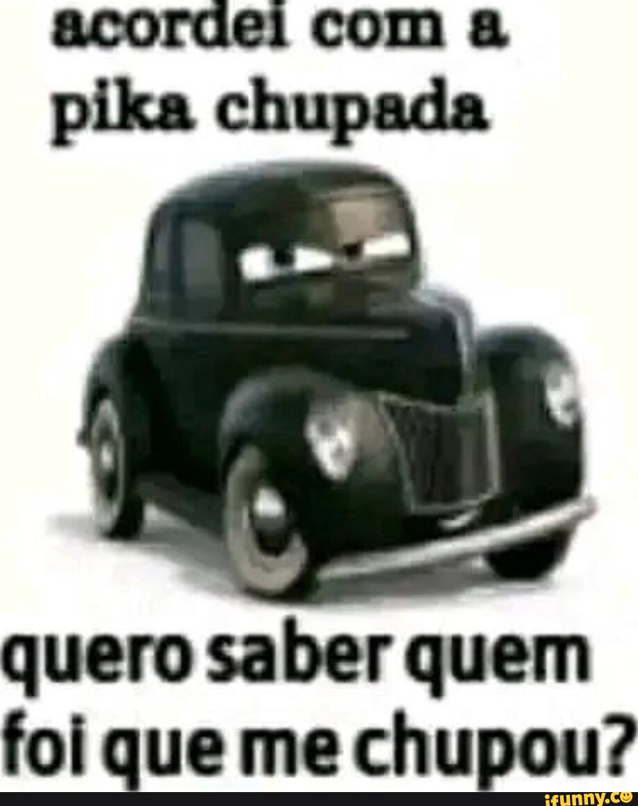 Pika Chupada Quero Saber Quem Foi Que Me Chupou Ifunny Brazil