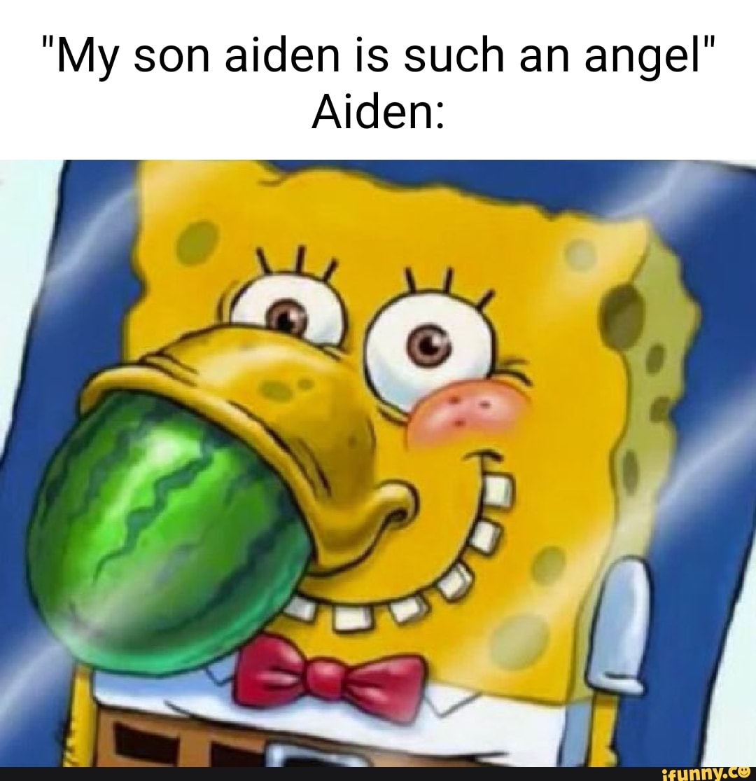 "My son aiden is such an angel" Aiden: "SS I I - iFunny