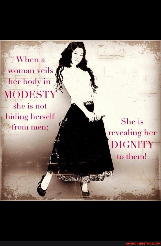 When woman veils her body in MODESTY she is not hiding herself She is ...
