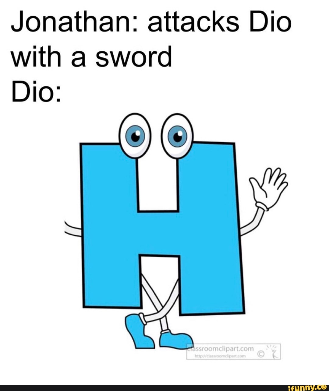 Jonathan: attacks Dio with a sword Dio: - iFunny