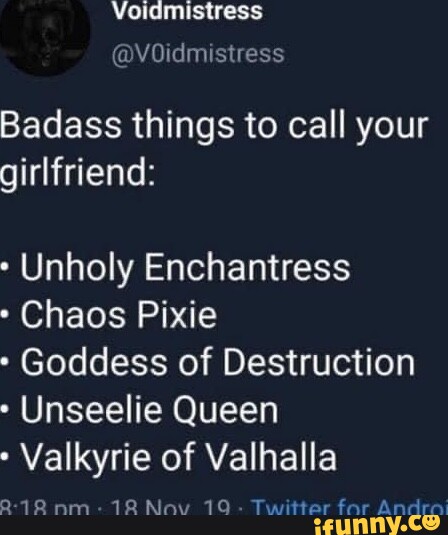 Voiamistress Badass things to call your girlfriend: Unholy Enchantress ...