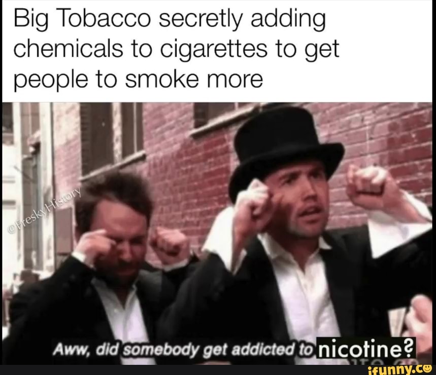 Big Tobacco secretly adding chemicals to cigarettes to get people to ...