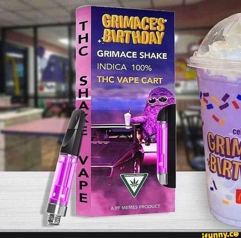 GRIMACES GRIMACE SHAKE INDICA 100% THC VAPE CART I - iFunny