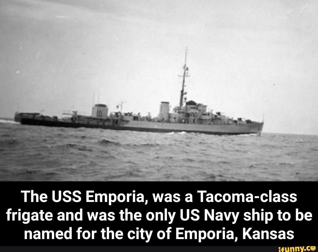 The USS Emporia, was a Tacoma-class frigate and was the only US Navy ...