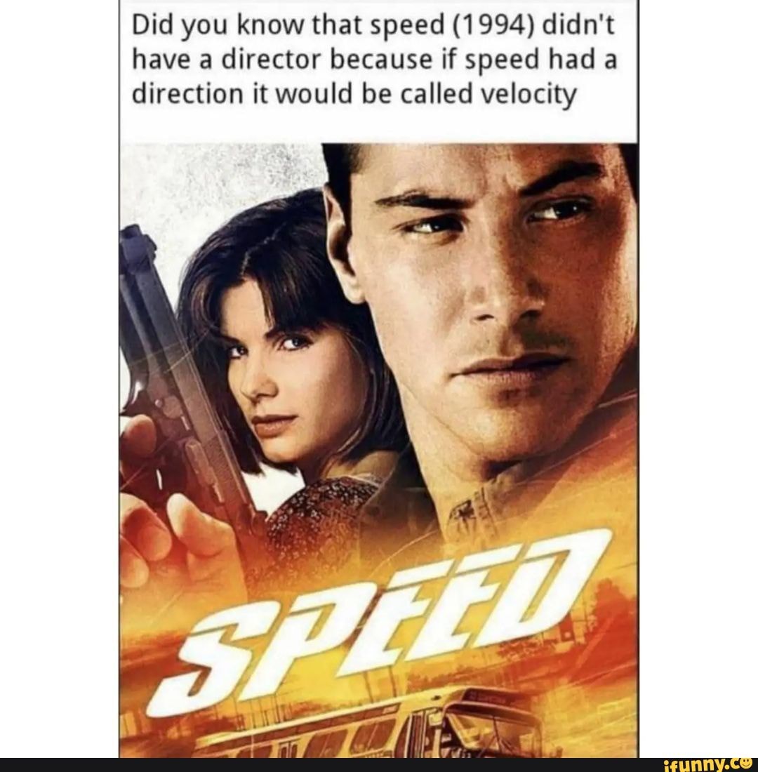 Did you know that speed (1994) didn't have a director because if speed ...