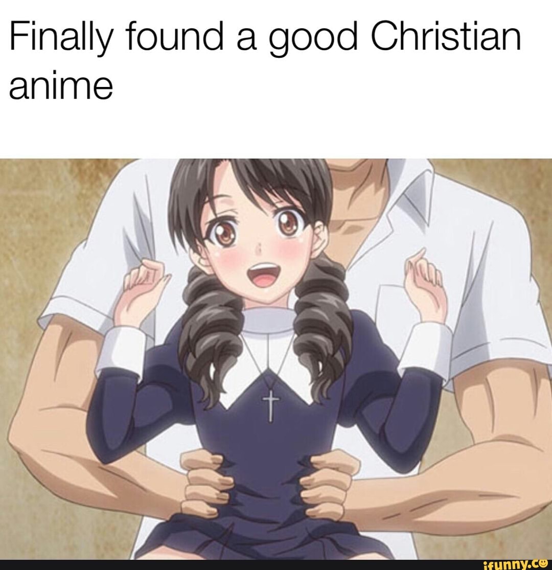 Finally found a good Christian anime - iFunny