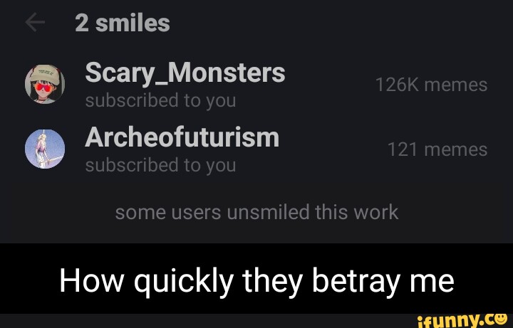 2 smiles Scary_Monsters subscribed to yu 126K men es Archeofuturism 121 ...
