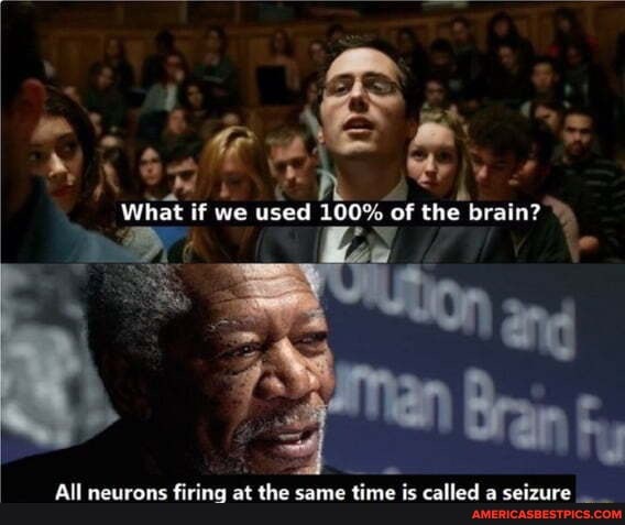 What if we used 100% of the brain? All neurons firing at the same time ...