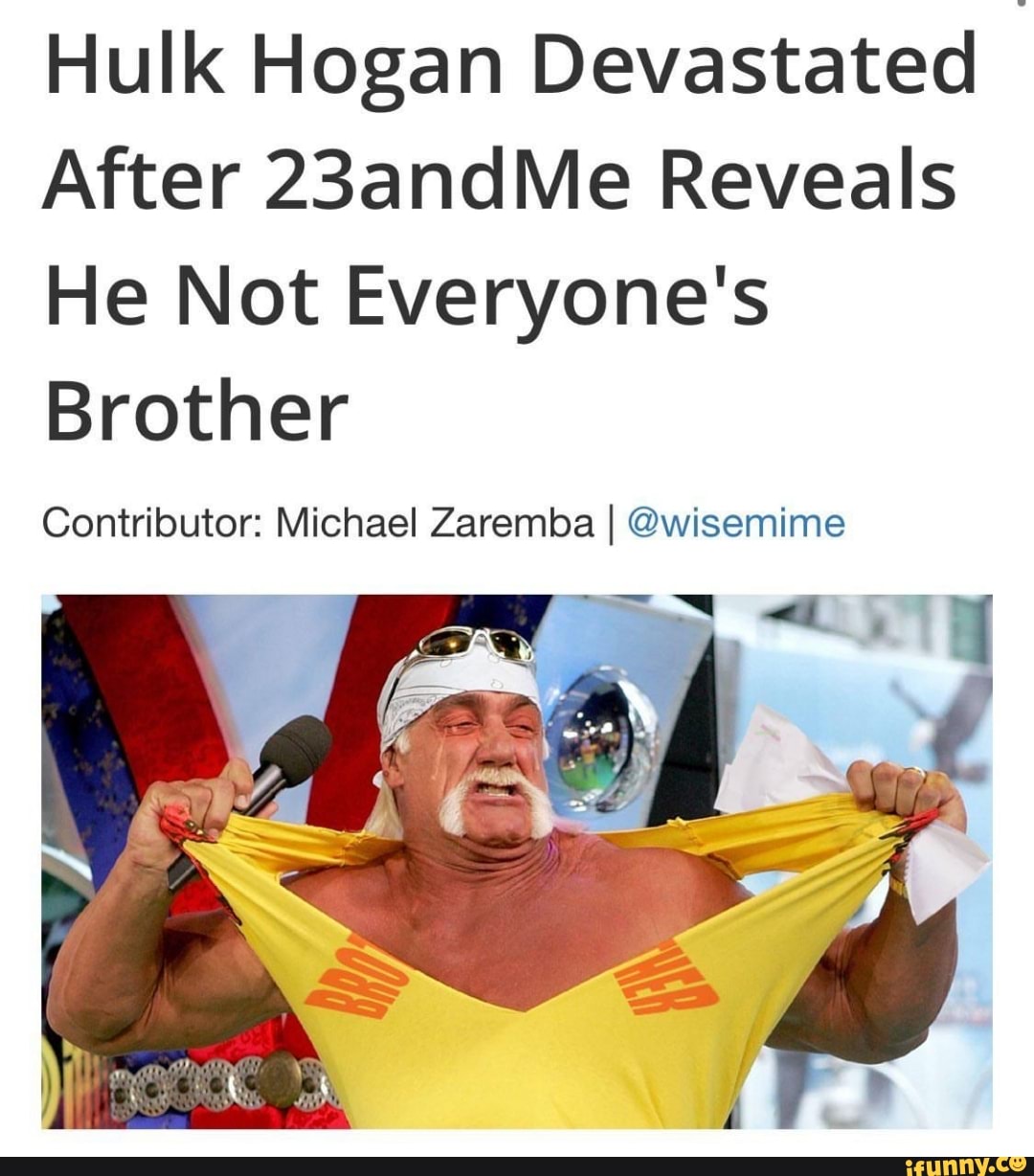 Hulk Hogan Devastated After 23andMe Reveals He Not Everyone's Brother ...