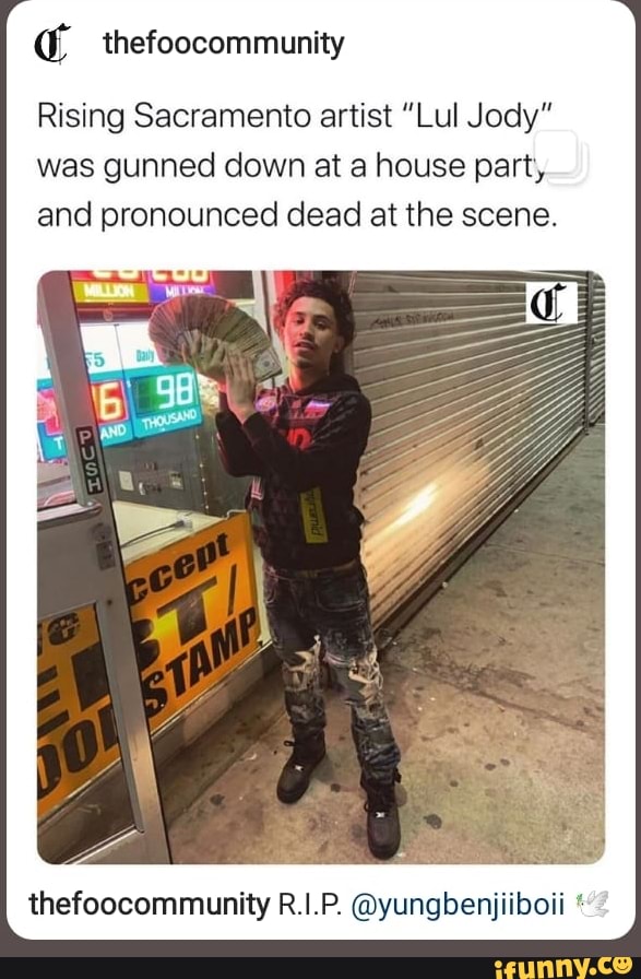 Rising Sacramento artist "Lul Jody" was gunned down at a house part ...