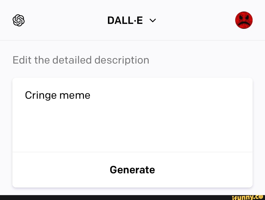 DALL-E Edit the detailed description Cringe meme Generate - iFunny