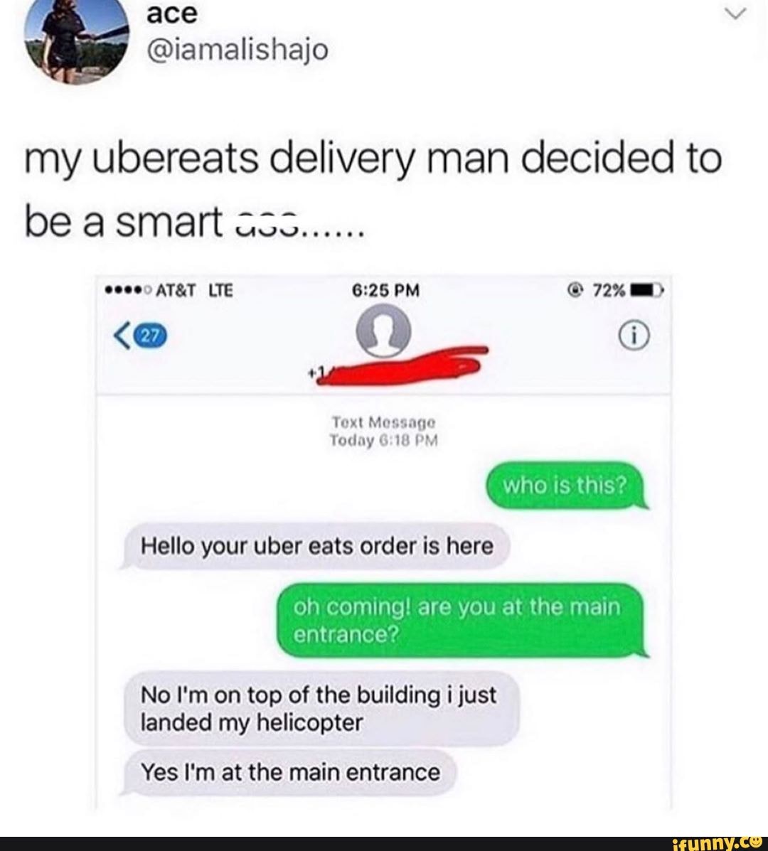 My ubereats delivery man decided to be a smart LTE PM @ 72% Text ...