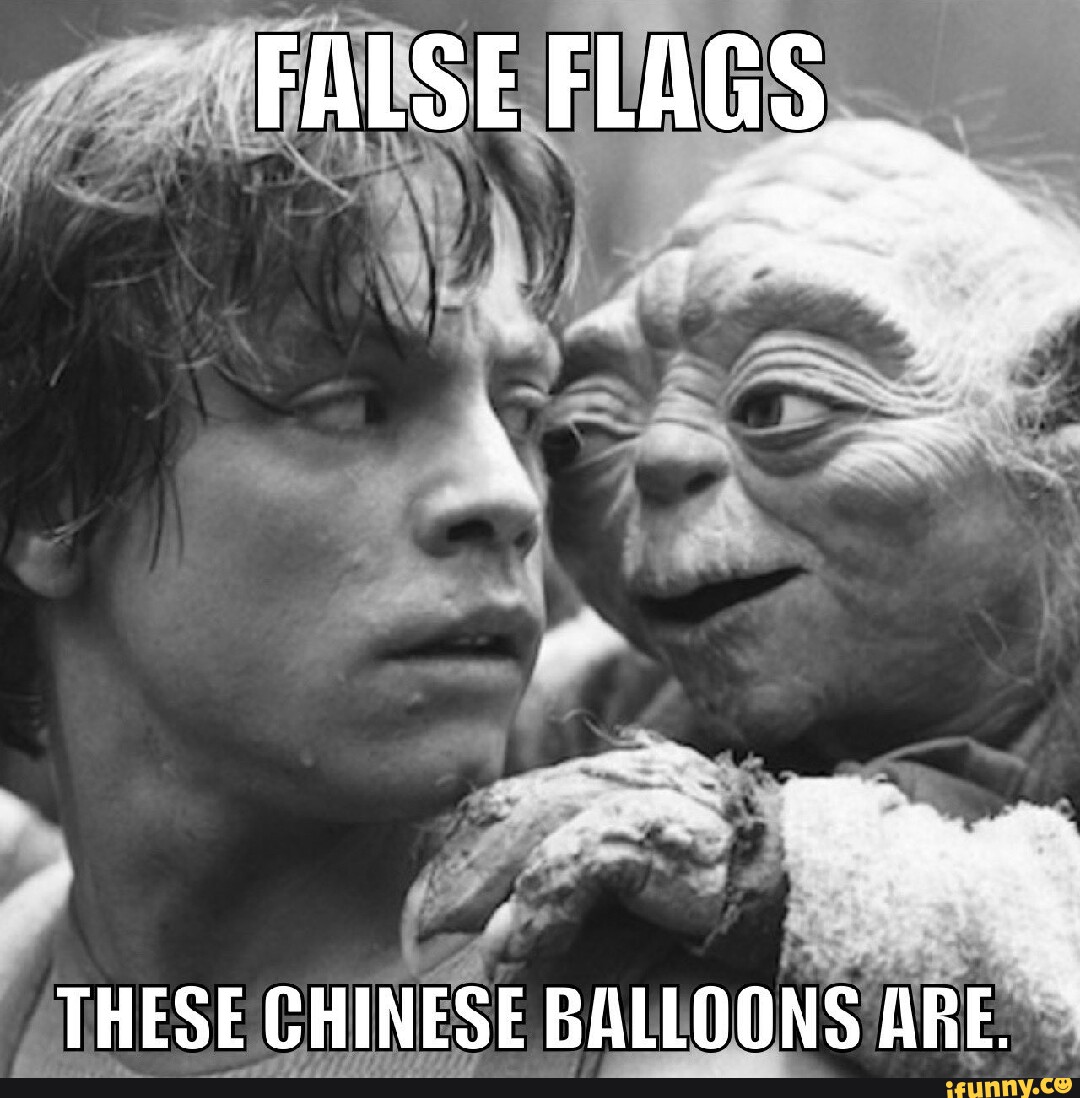 FALSE FLAGS THESE CHINESE BALLOONS ARE. - iFunny