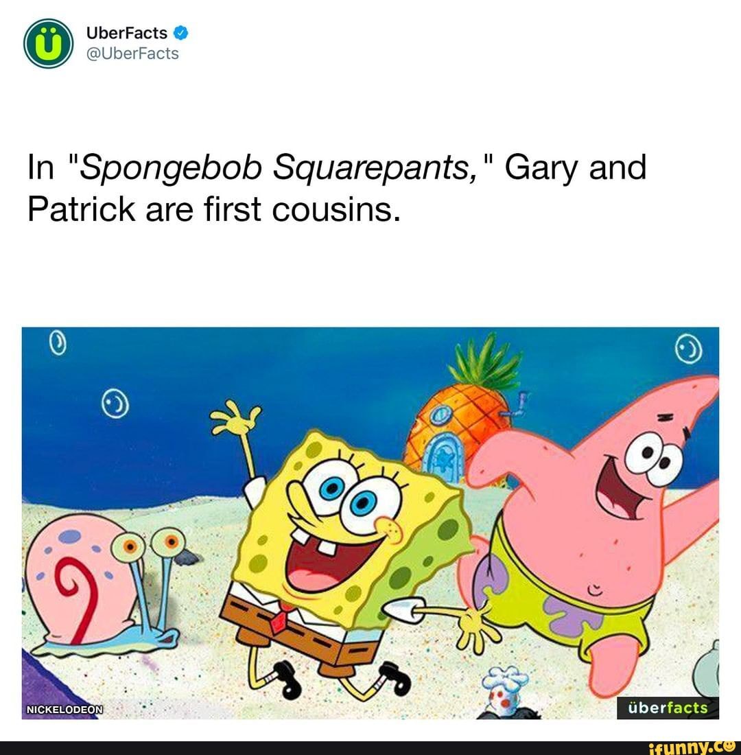 UberFacts @UberFacts In "Spongebob Squarepants," Gary and Patrick are ...