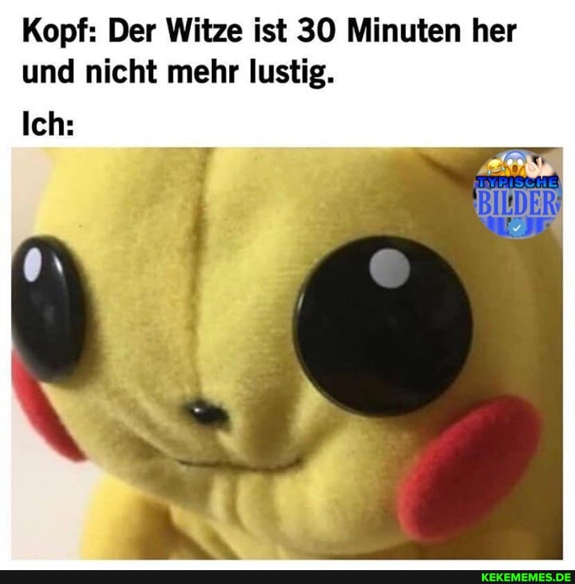 Kopf: Der Witze ist 30 Minuten her und nicht mehr lustig. BILDER, Ich ...