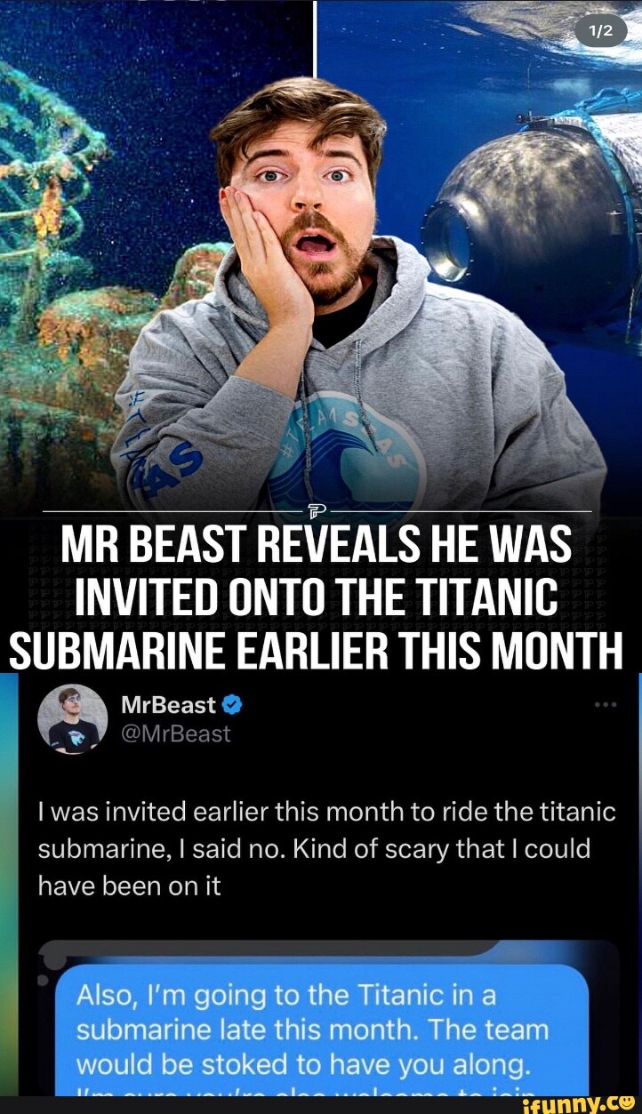 MR BEAST REVEALS HE WAS INVITED ONTO THE TITANIC SUBMARINE EARLIER THIS ...