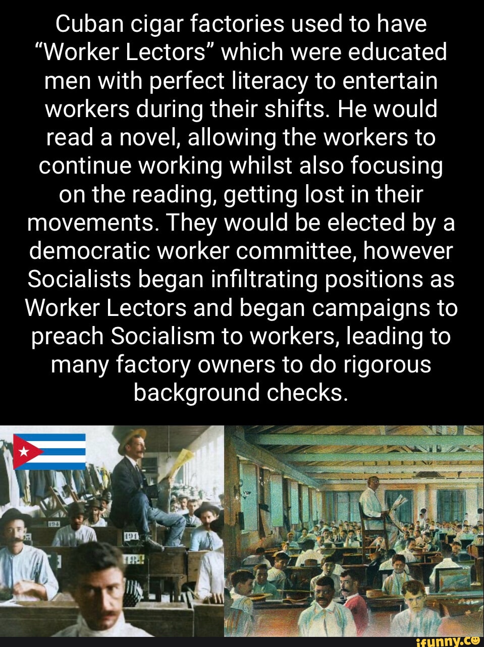 Cuban cigar factories used to have "Worker Lectors" which were educated ...