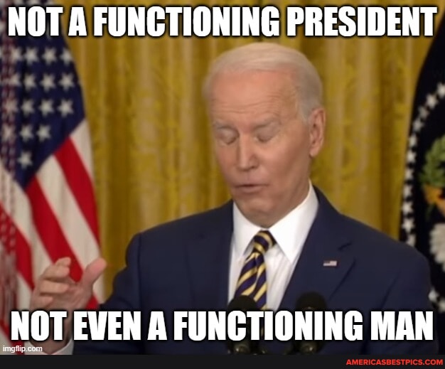 NOT A FUNCTIONING PRESIDENT NOT EVEN A FUNCTIONING MAN - America’s best ...