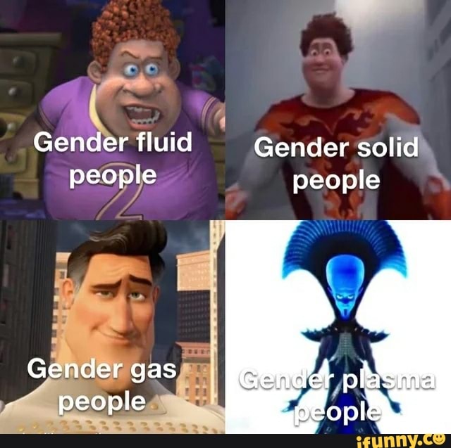 Gender fluid Gender solid people people Gender gas people - iFunny