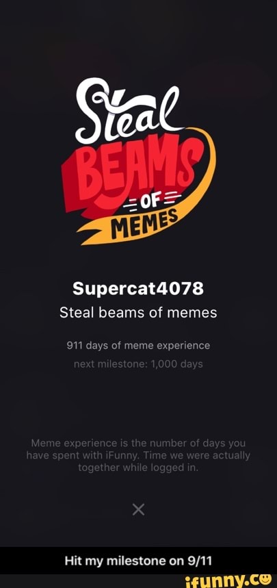 Supercat4078 Steal beams of memes 911 days of meme experience Hit my ...