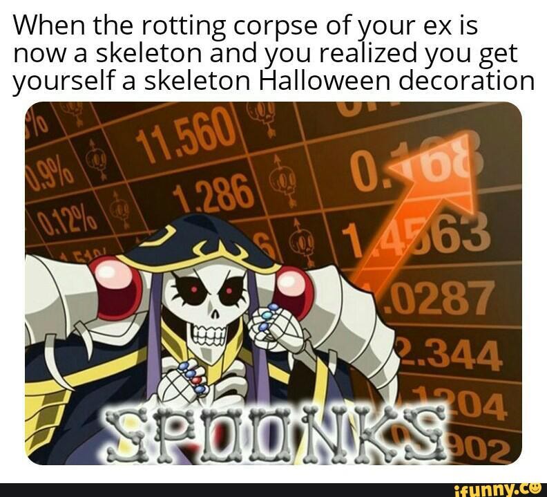 When the rotting corpse of your ex is now a skeleton and you realized ...