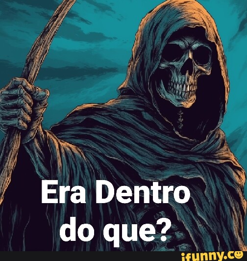 Era Dentro do que? - iFunny Brazil