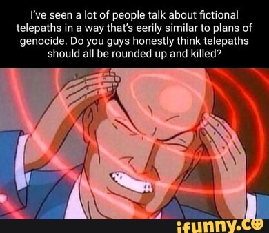Telepaths memes. Best Collection of funny Telepaths pictures on iFunny