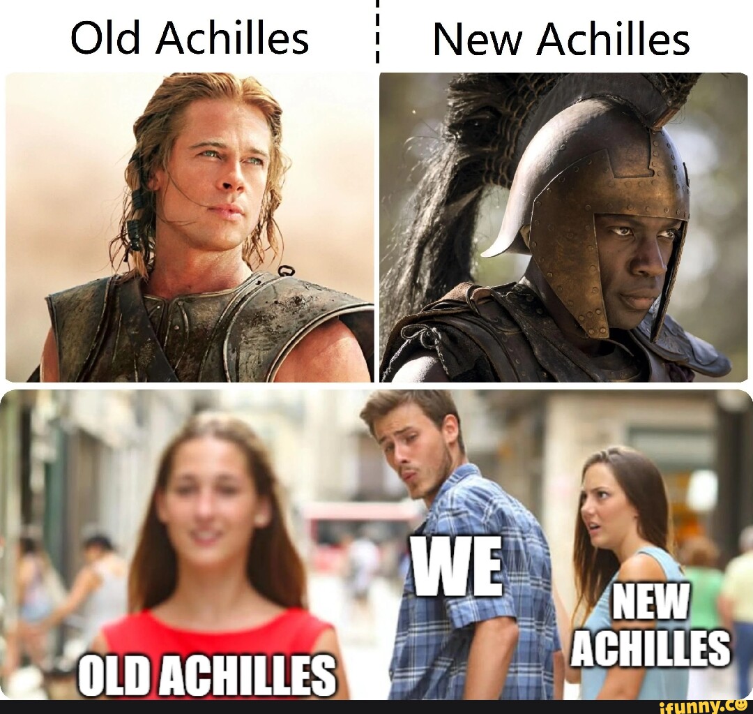 Old Achilles New Achilles WE NEW OLDACHILLES 'ACHILLES - iFunny