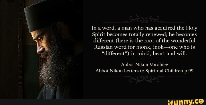 In a word, a man who has acquired the Holy Spirit becomes totally ...