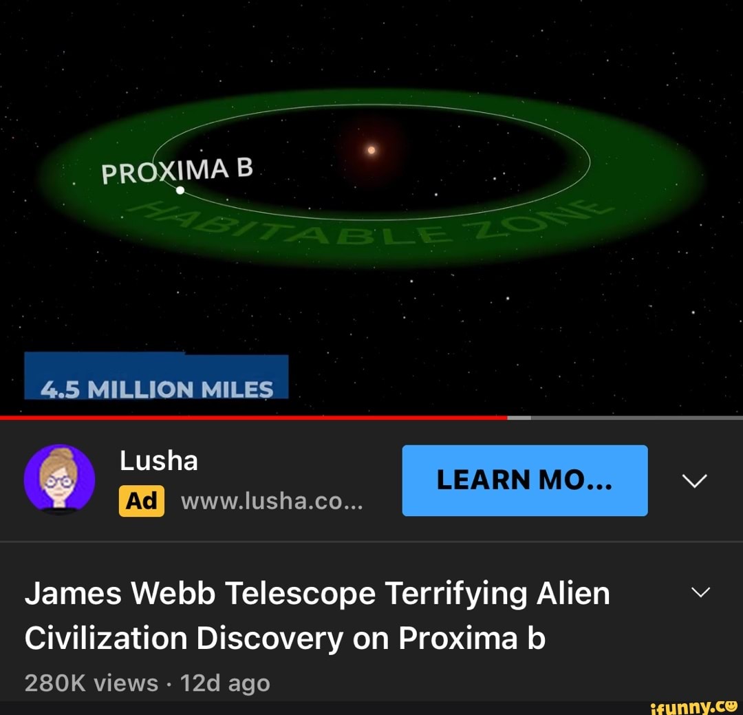 PROXIMA 4.5 MILLION MILES LEARNMO... Ad I www.lusha.co... James Webb ...