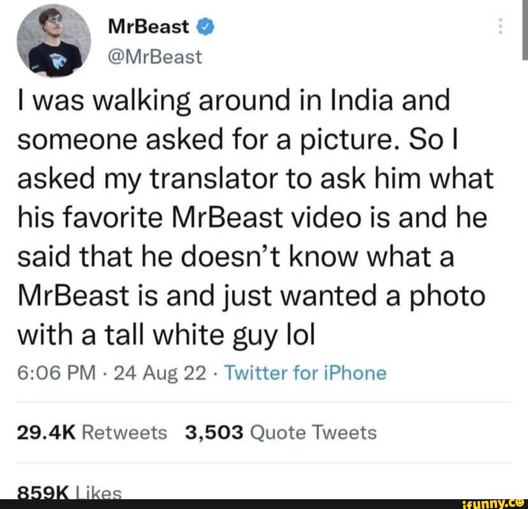 MrBeast @MrBeast I was walking around in India and someone asked for a ...