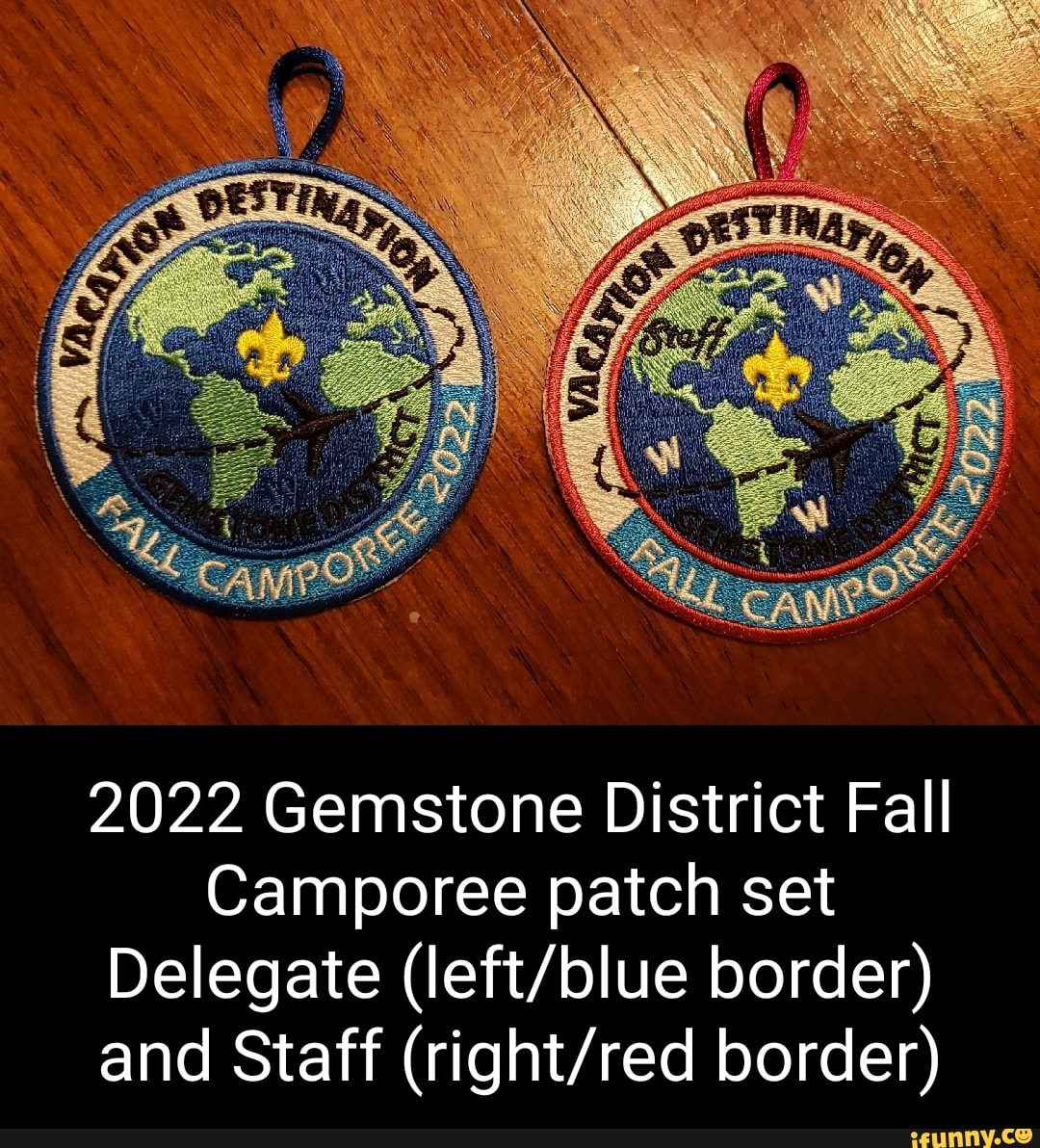 2022 Gemstone District Fall Camporee patch set Delegate border) and Staff border) - iFunny