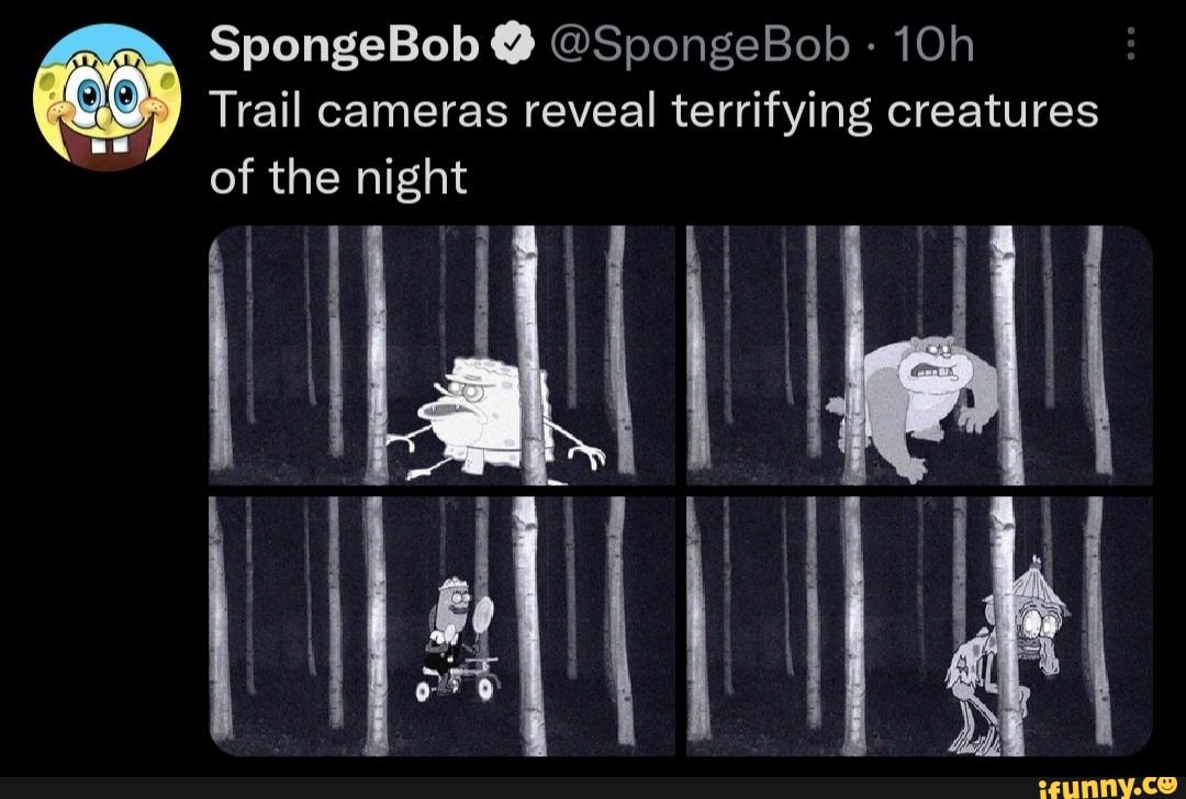 SpongeBob @ @SpongeBob Trail cameras reveal terrifying creatures of the ...