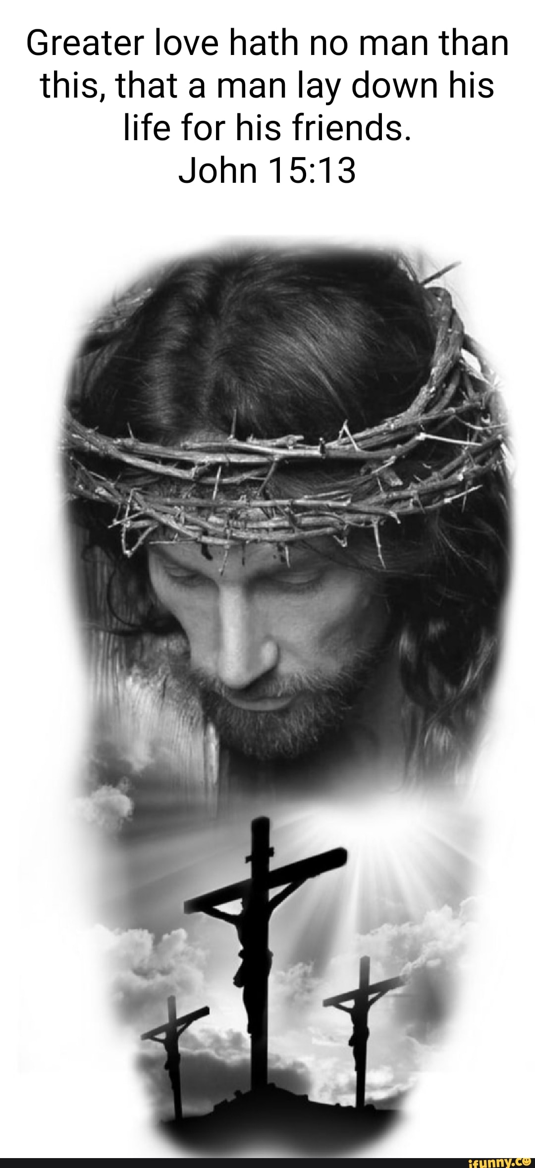 Greater love hath no man than this, that a man lay down his life for ...