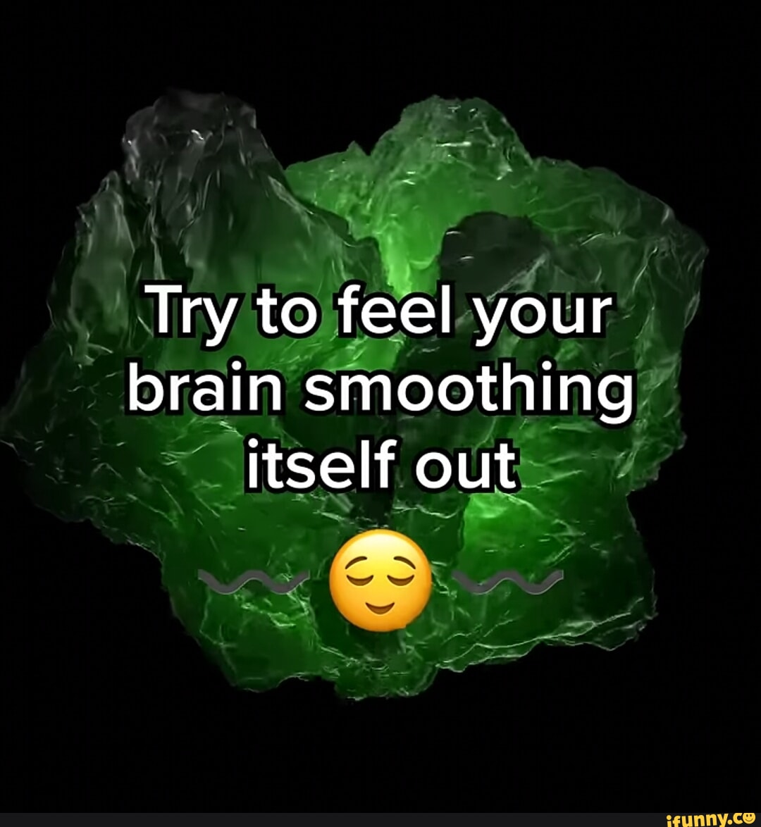 Smoothing memes. Best Collection of funny Smoothing pictures on iFunny