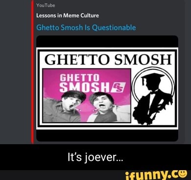 Lessons in Meme Culture Ghetto Smosh Is Questionable GHETTO SMOSH ...