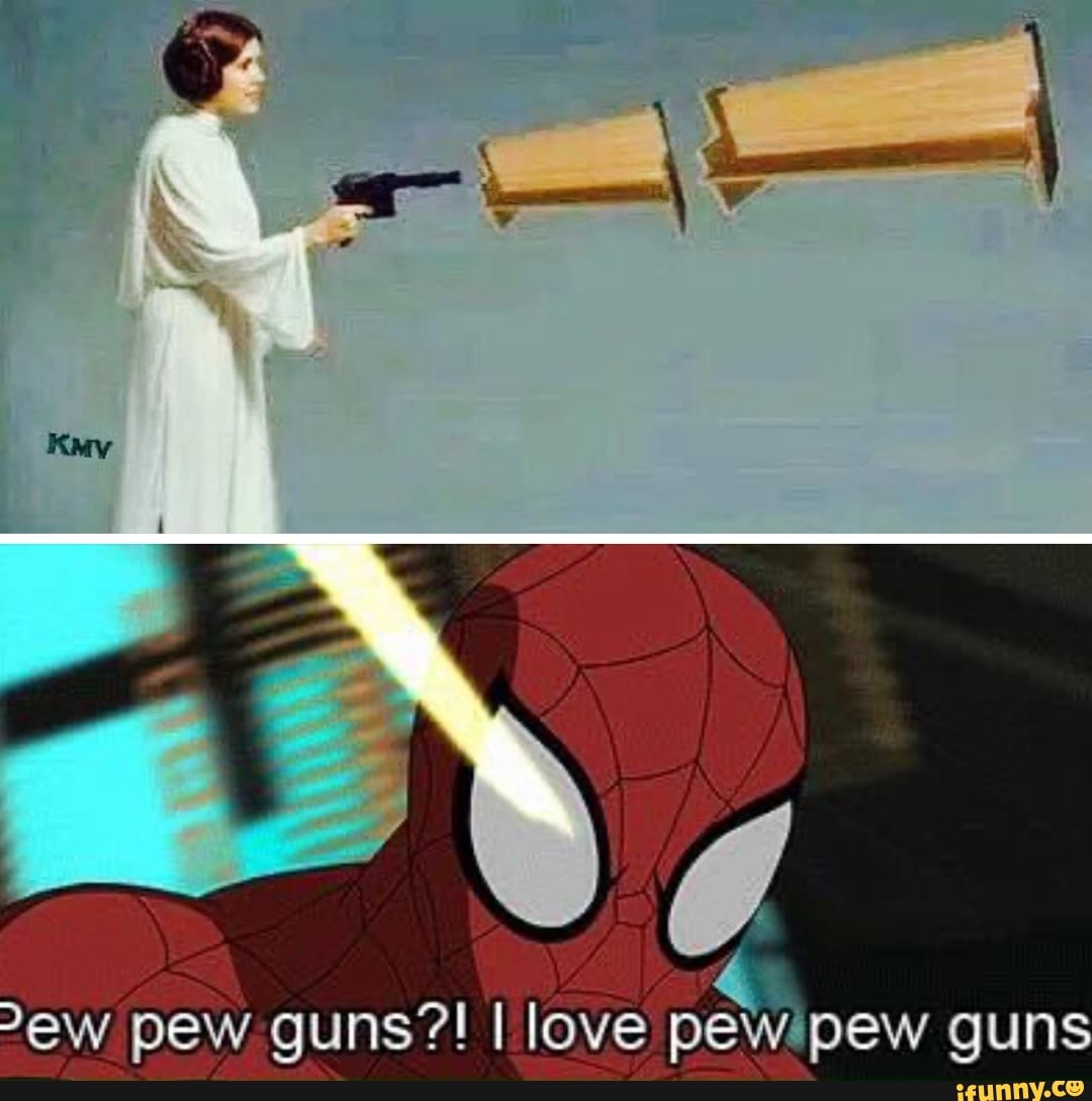 -ew pew guns?! I love pew guns - iFunny
