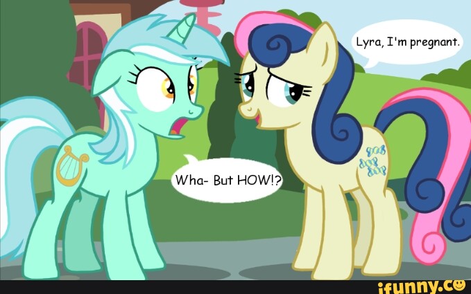 Lyra, I'm pregnant. Wha- But HOW!?) - iFunny