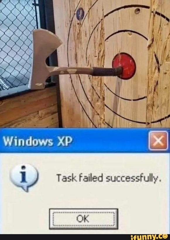 Task Failed successfully, Windows XP - iFunny