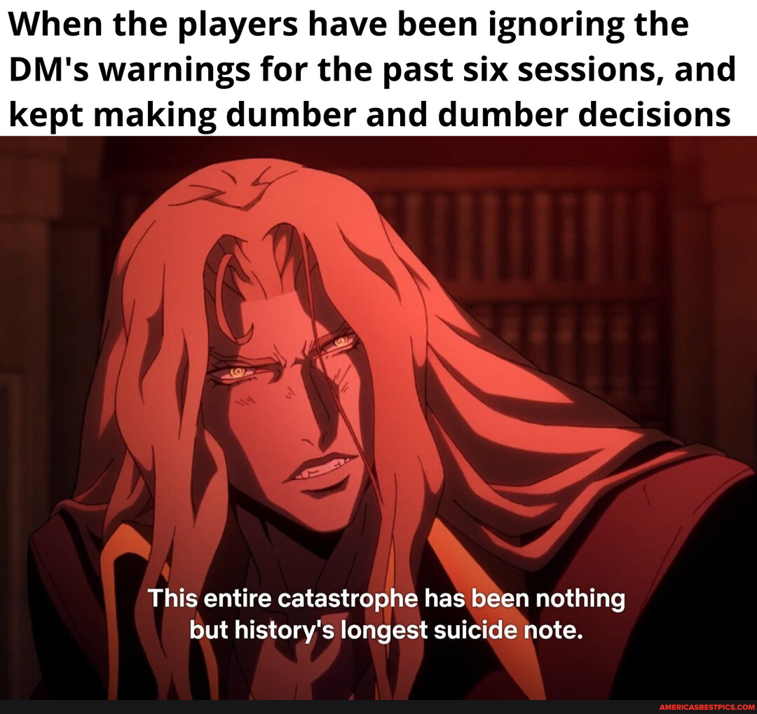Dnd memes - When the players have been ignoring the DM's warnings for ...