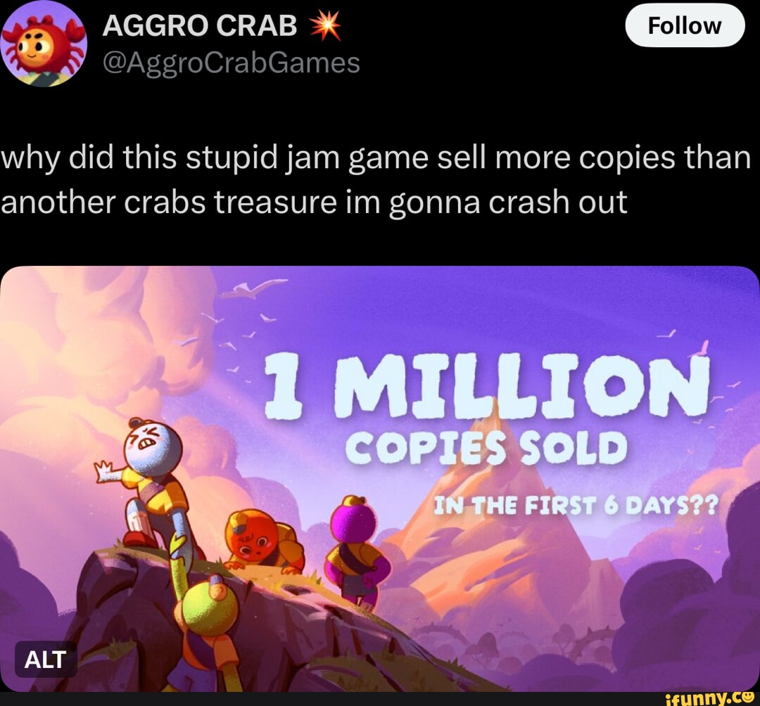 AGGRO CRAB @AgsroCrabGames Follow why did this stupid jam game sell ...