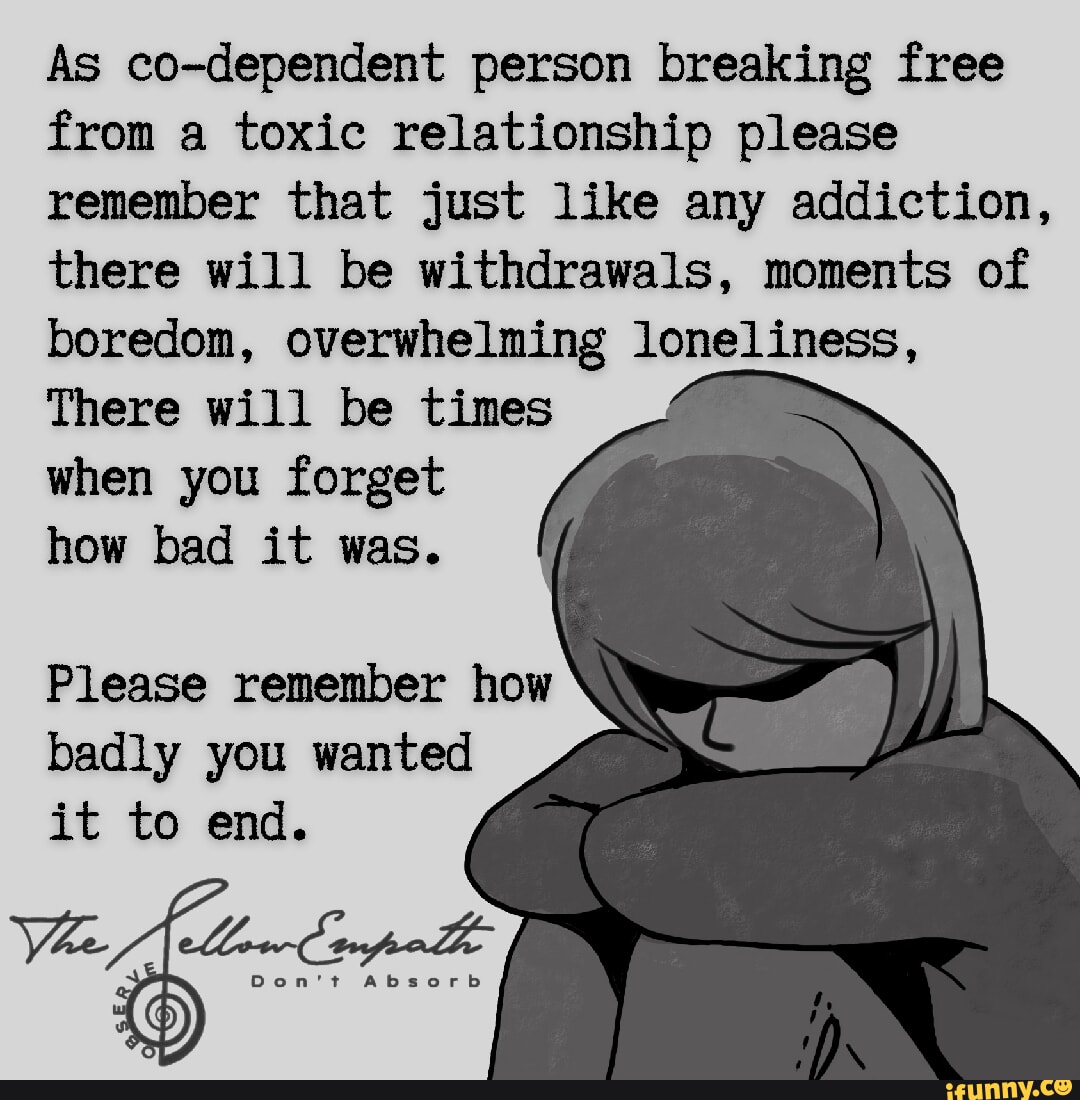 Codependency memes. Best Collection of funny Codependency pictures on ...