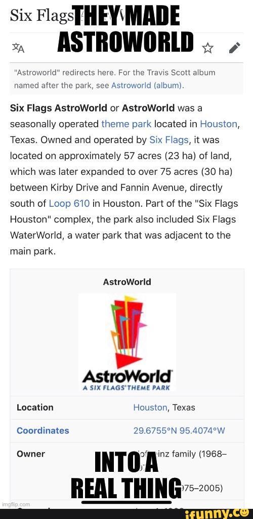 Six ASTROWORLD "Astroworld" redirects here. For the Travis Scott album ...