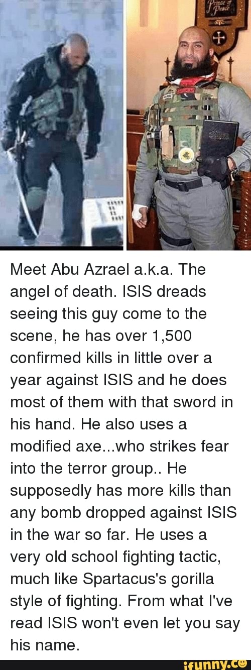 Meet Abu Azrael a.k.a. The angel of death. ISIS dreads seeing this guy ...