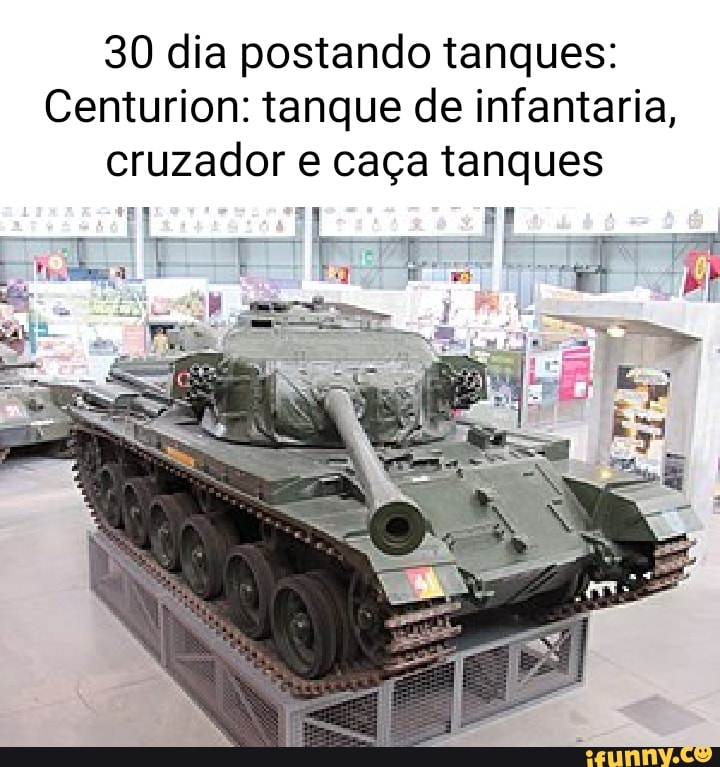 30 dia postando tanques: Centurion: tanque de infantaria, cruzador e ...