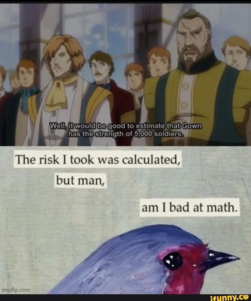 To estimate that has thefstrength of 51000 soldicr The risk I took was ...